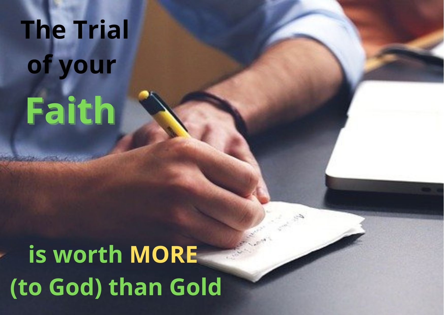 (Day 4) The trial of your faith is worth more ...